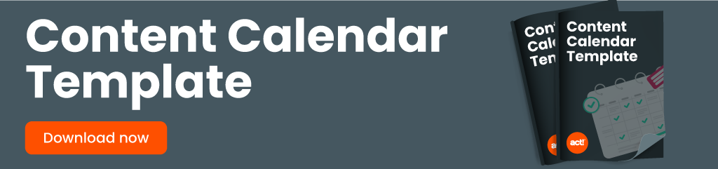 The Ultimate Content Calendar and How to Use It - Act!